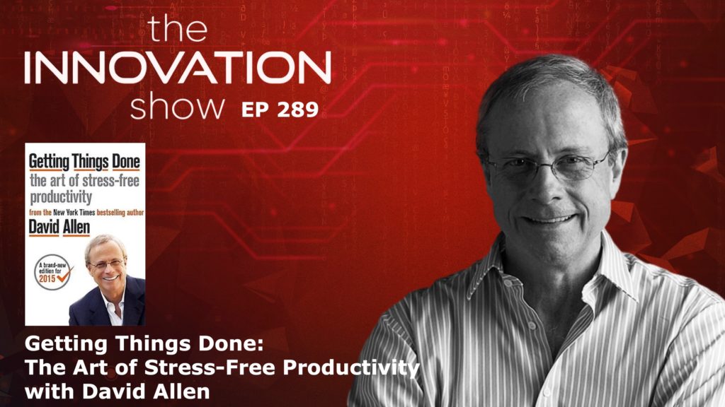 David Allen Getting Things Done Archives - The Innovation Show