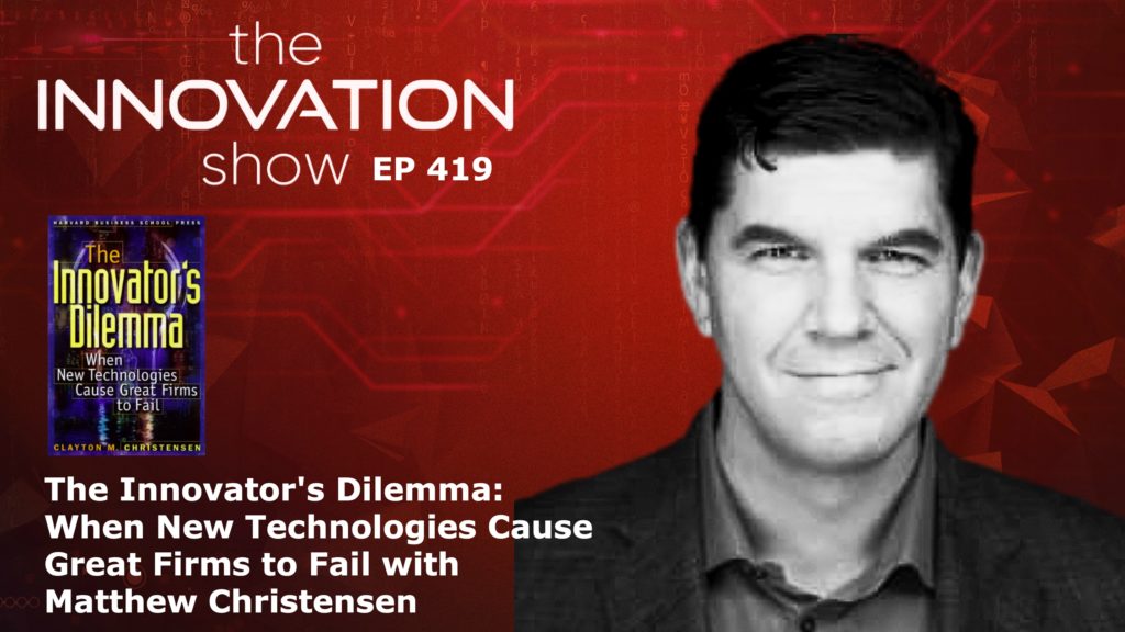 The Innovator's Dilemma with Matthew Christensen