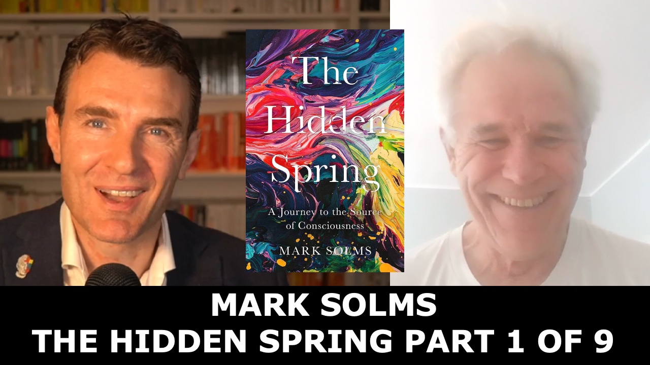 Mark Solms - The Hidden Spring Part 1: A Journey to the Source of ...